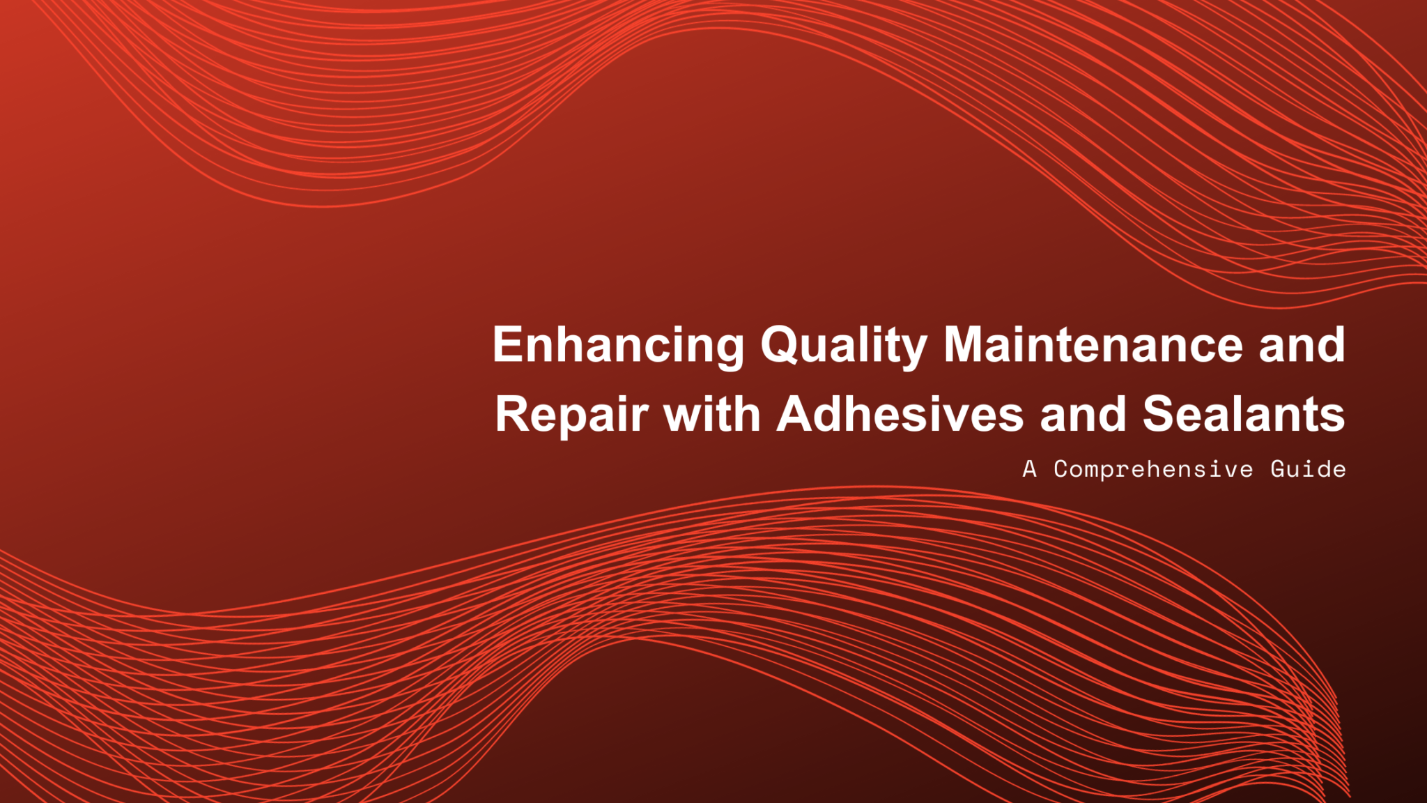 Enhance Quality Maintenance and Repair with Adhesives & Seal
