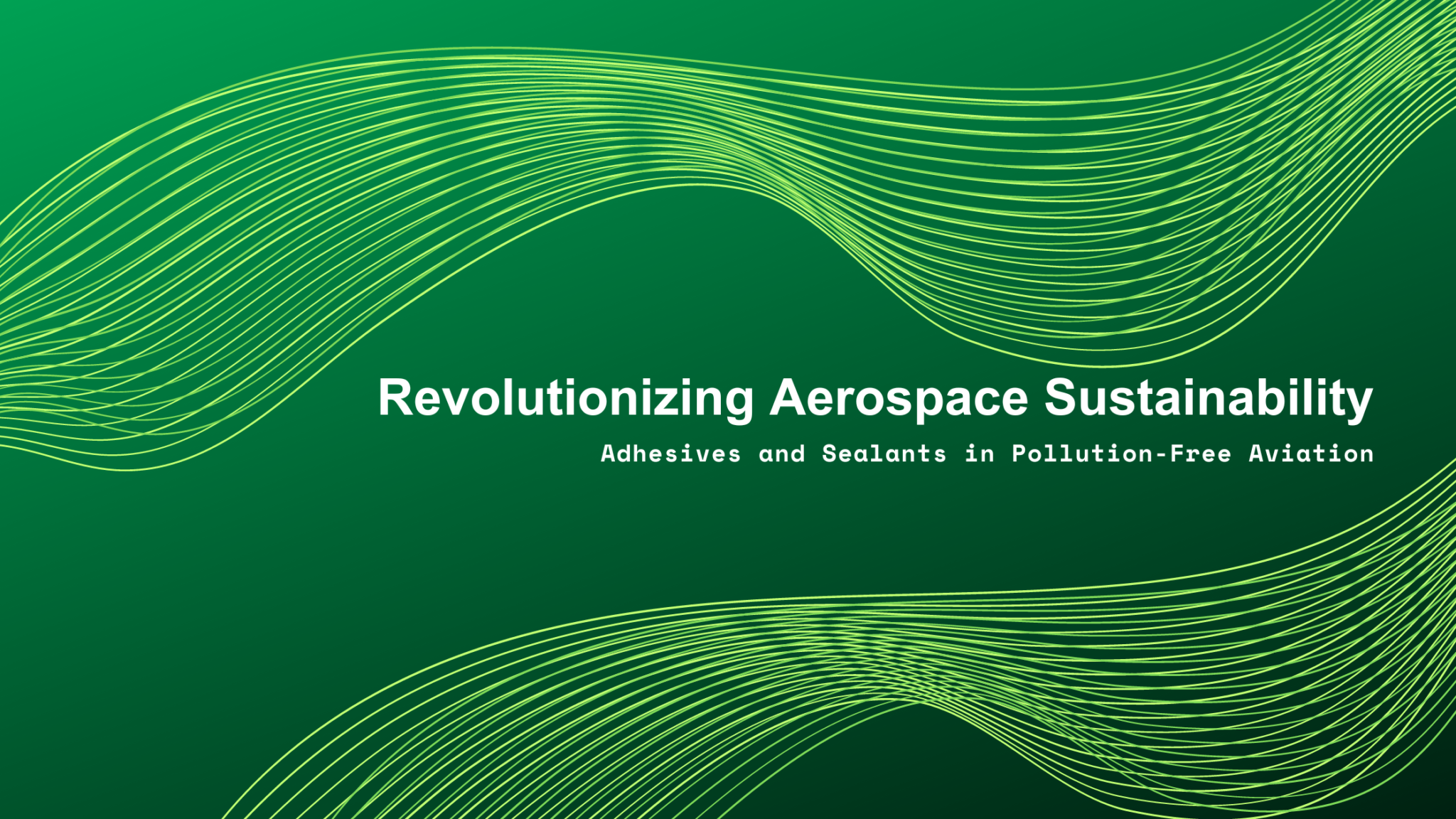 Aerospace Sustainability: Pollution-Free Adhesives & Sealant