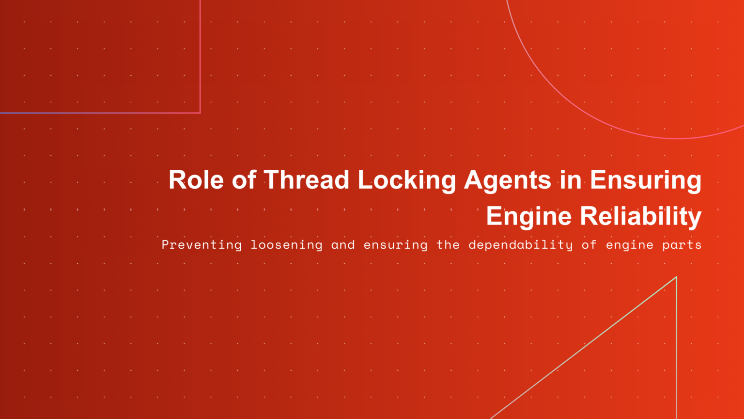 Thread Lockers: Boost Engine Reliability with Our 7 Solution