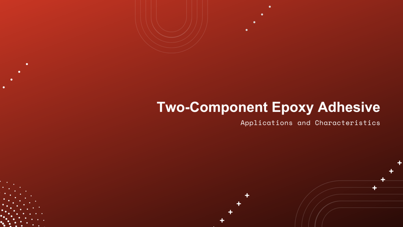 Two-Component Epoxy Adhesive: Applications & Characteristics
