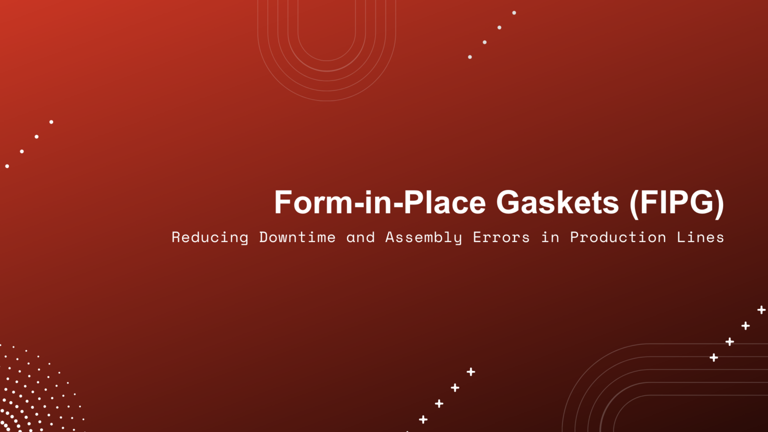 Form-in-Place Gasket Solutions for Leak-Proof Sealing