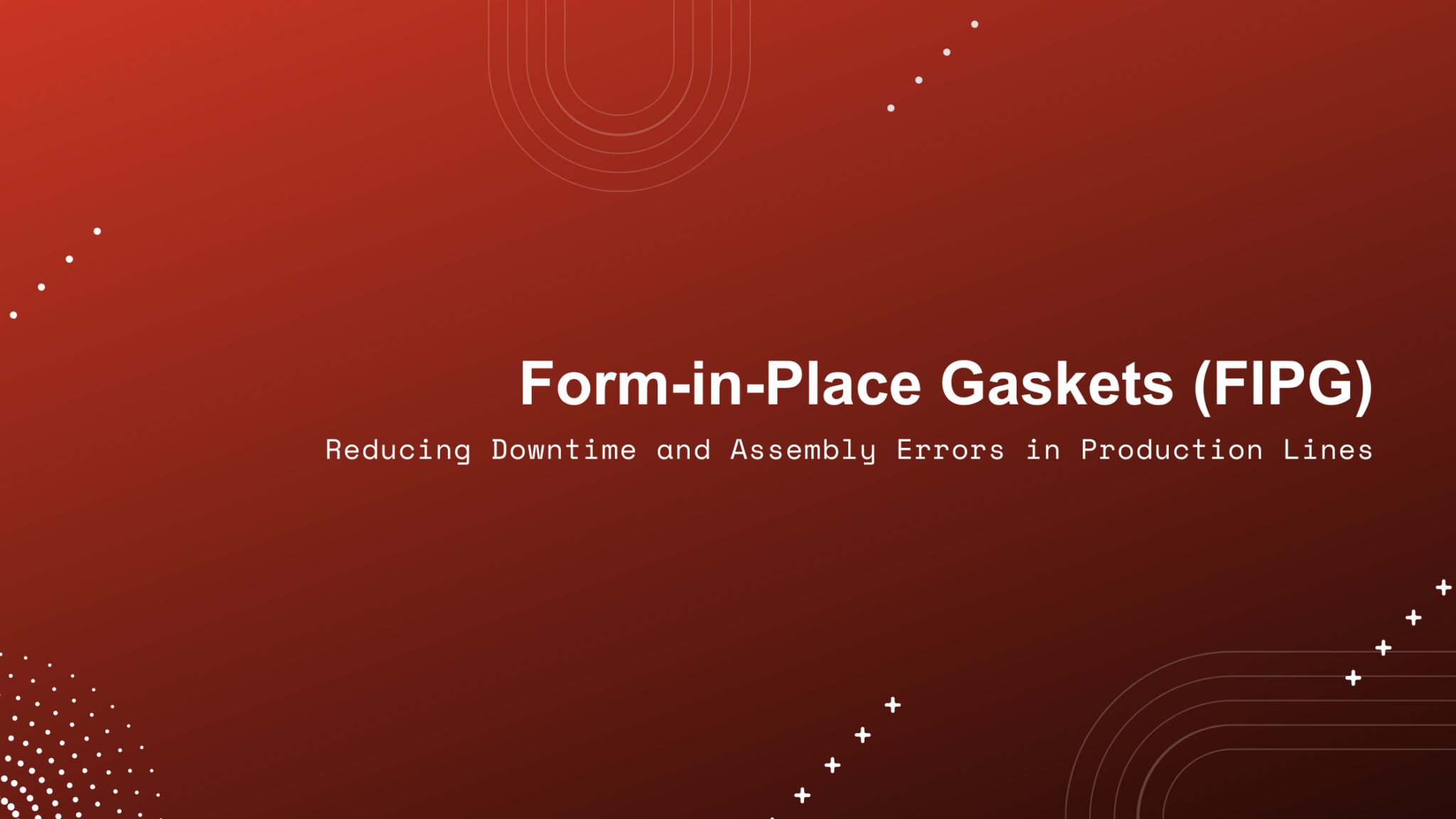 Form-in-Place Gasket Solutions for Leak-Proof Sealing